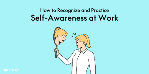 Self-Awareness in the Workplace | Open Eye